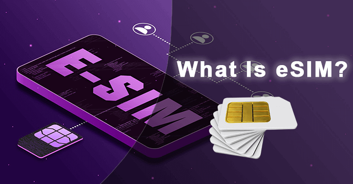 What Is ESIM? How To Use It? [2024 Updated]