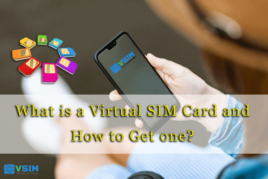 What Is A Virtual SIM Card And How To Get One?